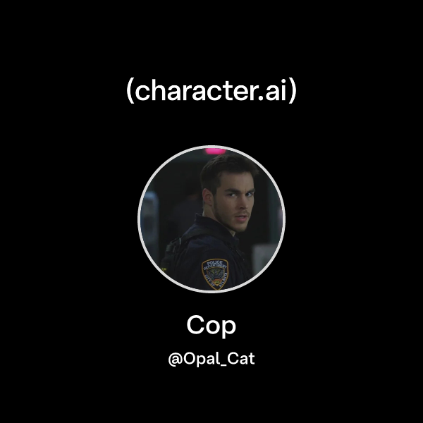 Chat with Cop | character.ai | Personalized AI for every moment of your day