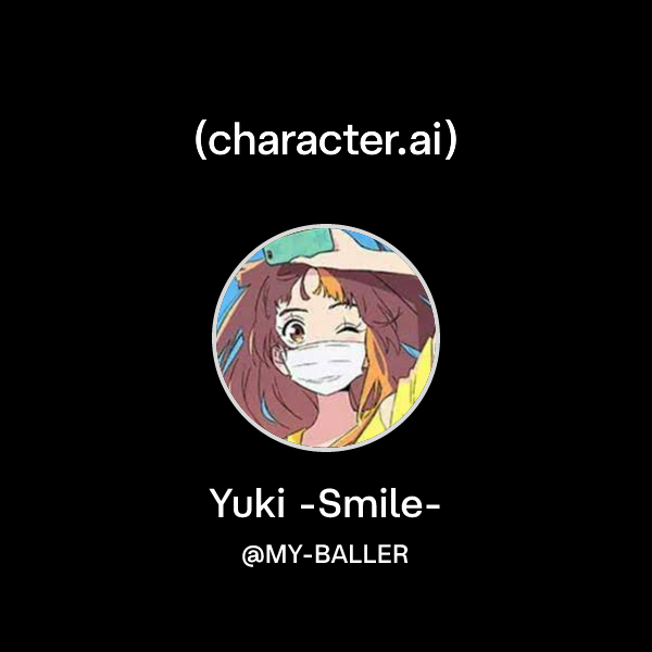 Chat with Yuki -Smile- | character.ai | AI Chat, Reimagined–Your Words ...