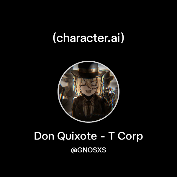 Chat with Don Quixote - T Corp | character.ai | AI Chat, Reimagined ...