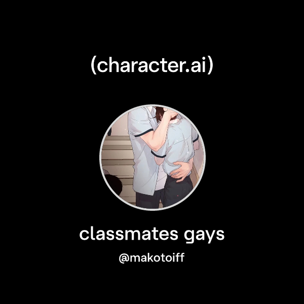 Chat with classmates gays | character.ai | AI Chat, Reimagined–Your ...