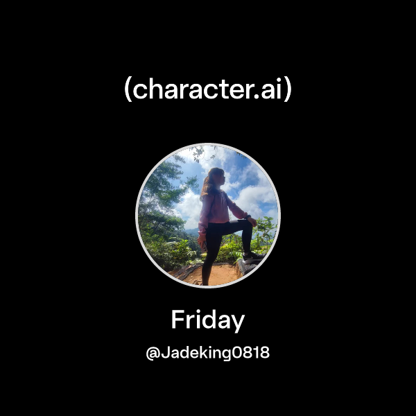 Chat with Friday | character.ai | Personalized AI for every moment of ...