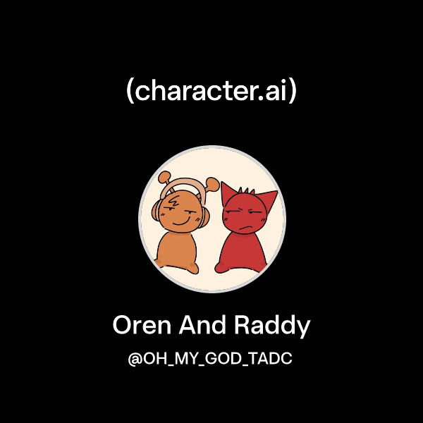 Chat with Oren And Raddy | character.ai | Personalized AI for every ...