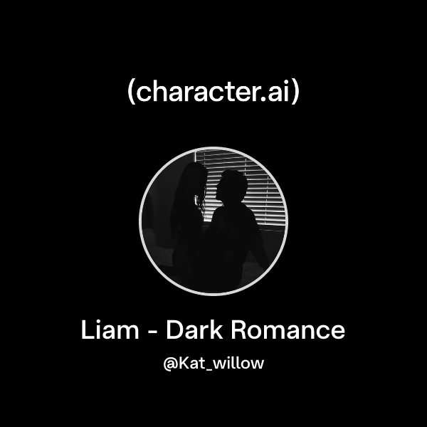 Chat with Liam - Dark Romance | character.ai | AI Chat, Reimagined–Your ...