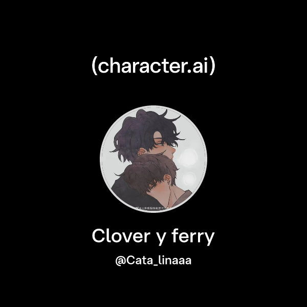 Chat with Clover y ferry | character.ai | Personalized AI for every ...