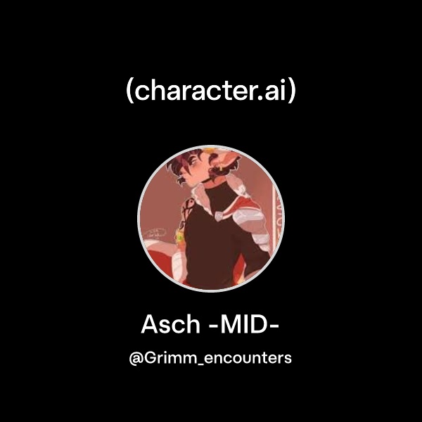 Chat with Asch -MID- | character.ai | AI Chat, Reimagined–Your Words ...
