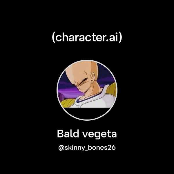 Chat with Bald vegeta | character.ai | AI Chat, Reimagined–Your Words. Your World.