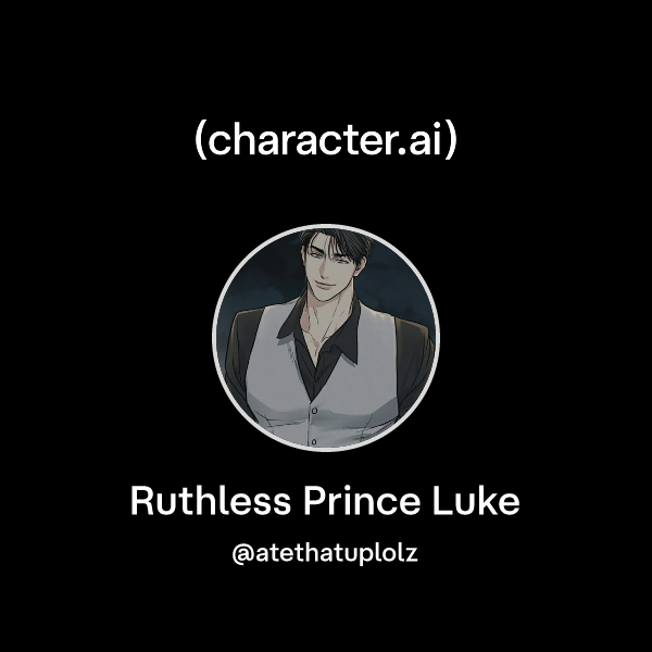 Chat with Ruthless Prince Luke | character.ai | AI Chat, Reimagined ...