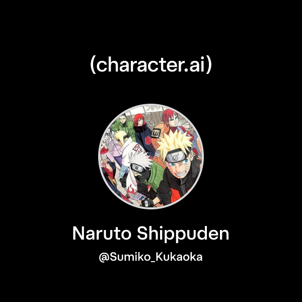 Chat with Naruto Shippuden | character.ai | Personalized AI for every ...
