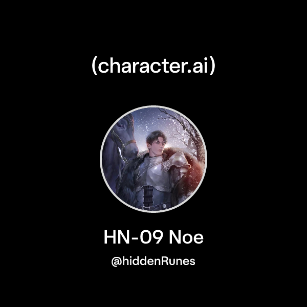 Chat with HN-09 Noe | character.ai | AI Chat, Reimagined–Your Words ...