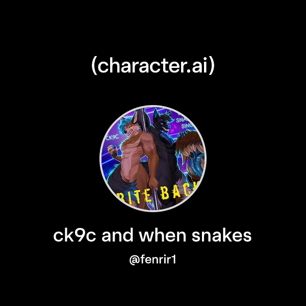 Chat with ck9c and when snakes | character.ai | AI Chat, Reimagined ...
