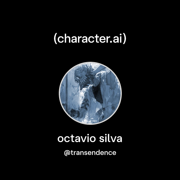 Chat with octavio silva | character.ai | Personalized AI for every moment of your day