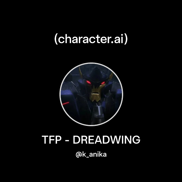 Chat with TFP - DREADWING | character.ai | AI Chat, Reimagined–Your ...