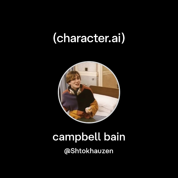 Chat with campbell bain | character.ai | Personalized AI for every ...