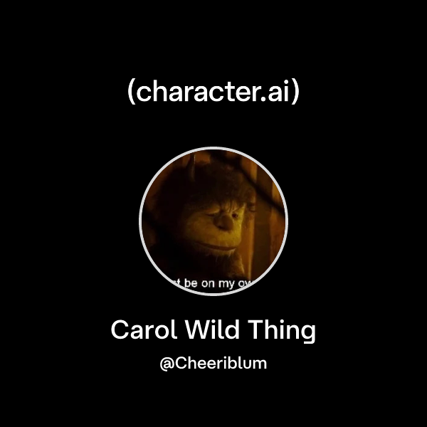 Chat with Carol Wild Thing | character.ai | AI Chat, Reimagined–Your ...