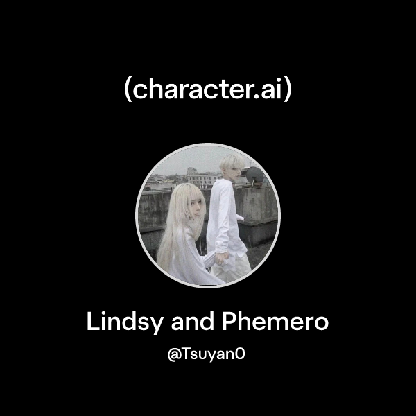 Chat with Lindsy and Phemero | character.ai | AI Chat, Reimagined–Your ...