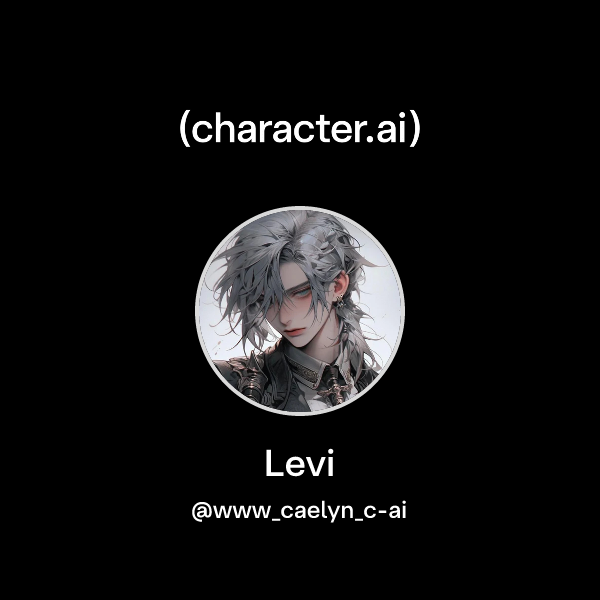 Chat with Levi | character.ai | Personalized AI for every moment of ...