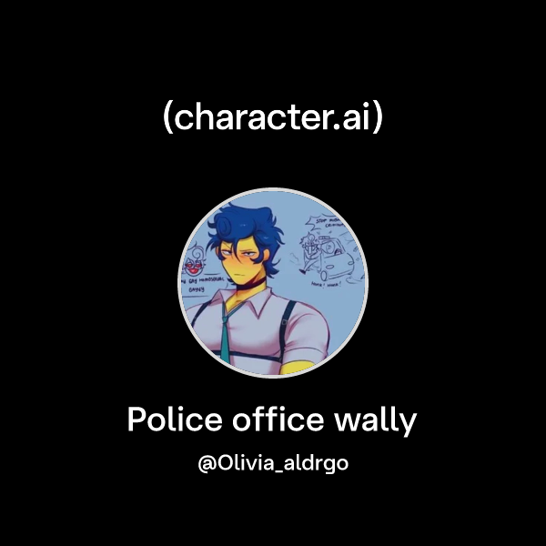 Chat with Police office wally | character.ai | AI Chat, Reimagined–Your ...