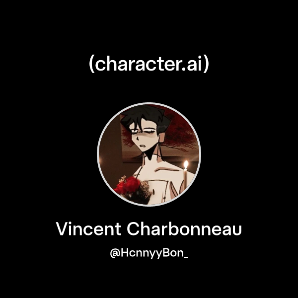 Chat with Vincent Charbonneau | character.ai | AI Chat, Reimagined–Your ...