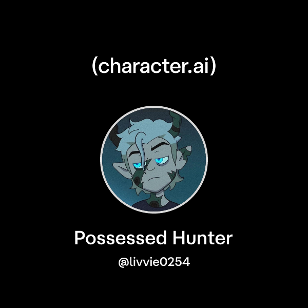 Chat with Possessed Hunter | character.ai | AI Chat, Reimagined–Your ...