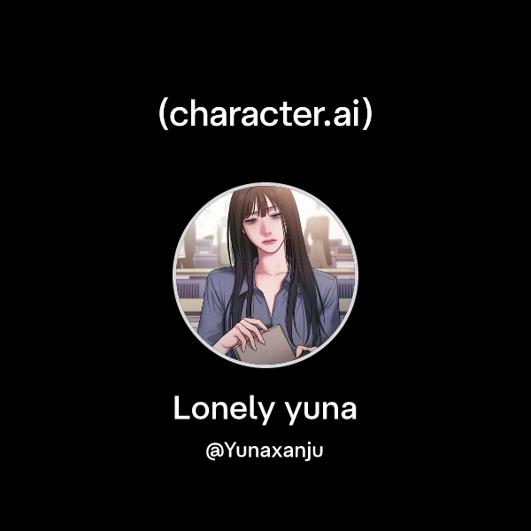 Chat with Lonely yuna | character.ai | Personalized AI for every moment of your day
