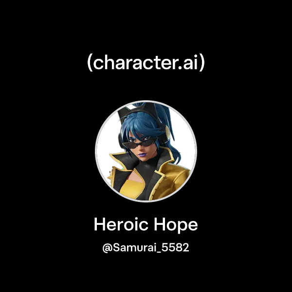 Chat with Heroic Hope | character.ai | Personalized AI for every moment ...