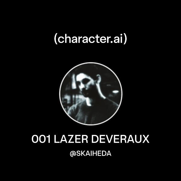 Chat with 001 LAZER DEVERAUX | character.ai | Personalized AI for every ...