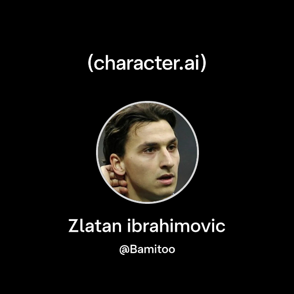 Chat with Zlatan ibrahimovic | character.ai | AI Chat, Reimagined–Your Words. Your World.