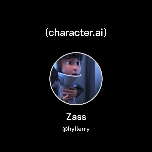 Chat with Zass | character.ai | AI Chat, Reimagined–Your Words. Your World.