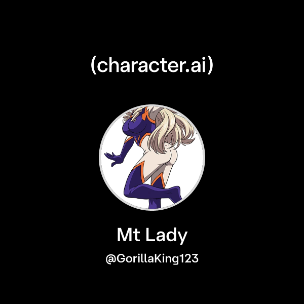 Chat with Mt Lady | character.ai | AI Chat, Reimagined–Your Words. Your ...