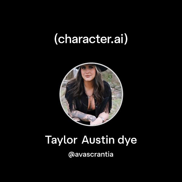 Chat with Taylor Austin dye | character.ai | AI Chat, Reimagined–Your ...