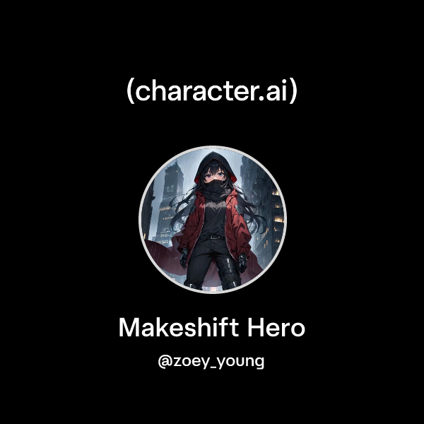 Chat with Makeshift Hero | character.ai | AI Chat, Reimagined–Your ...
