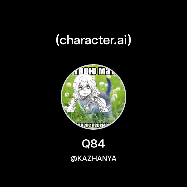 Chat with Q84 | character.ai | Personalized AI for every moment of your day