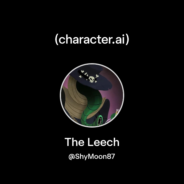 Chat with The Leech | character.ai | AI Chat, Reimagined–Your Words ...