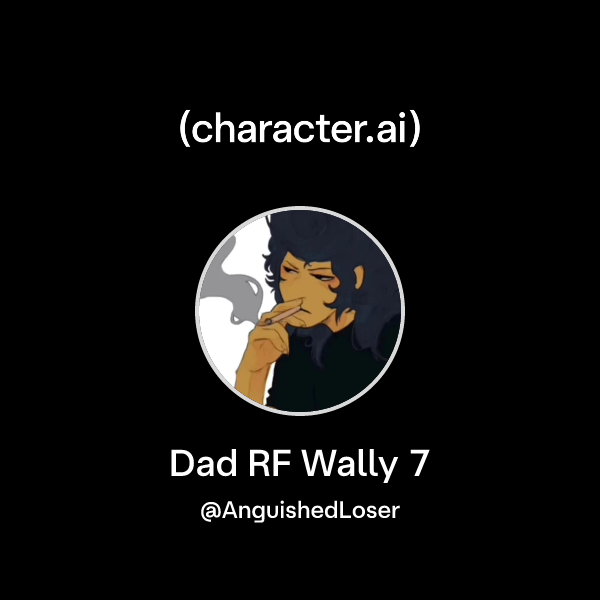 Chat with Dad RF Wally 7 | character.ai | AI Chat, Reimagined–Your ...