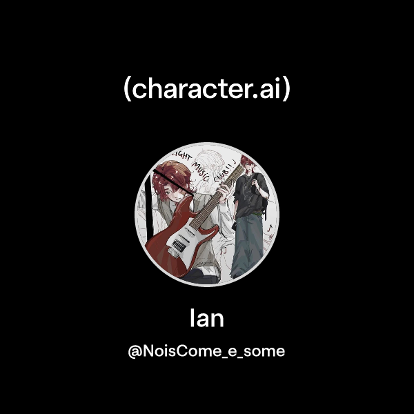 Chat with Ian | character.ai | AI Chat, Reimagined–Your Words. Your World.