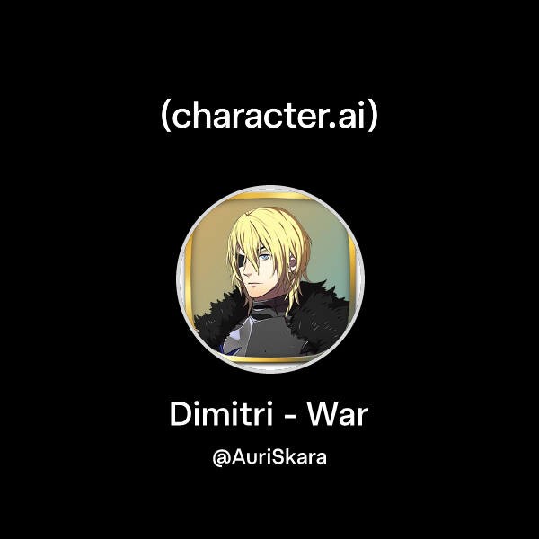 Chat with Dimitri - War | character.ai | AI Chat, Reimagined–Your Words. Your World.