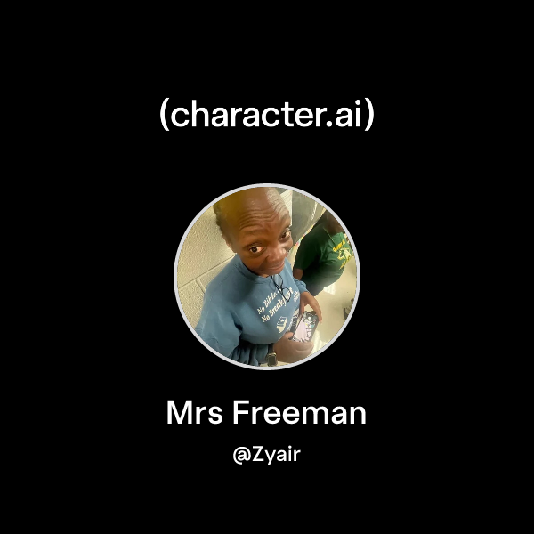 Chat with Mrs Freeman | character.ai | AI Chat, Reimagined–Your Words ...