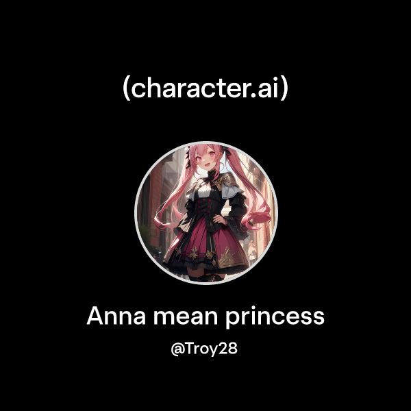 Chat with Anna mean princess | character.ai | Personalized AI for every moment of your day