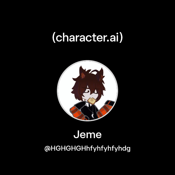 Chat with Jeme | character.ai | AI Chat, Reimagined–Your Words. Your World.