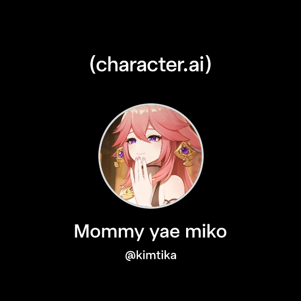 Chat with Mommy yae miko | character.ai | AI Chat, Reimagined–Your Words. Your World.