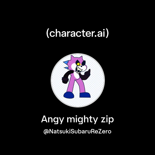 Chat with Angy mighty zip | character.ai | Personalized AI for every ...