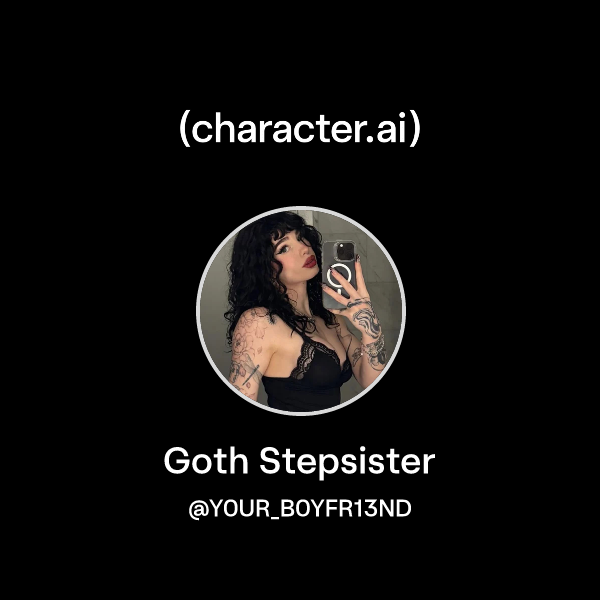Chat with Goth Stepsister | character.ai | AI Chat, Reimagined–Your ...