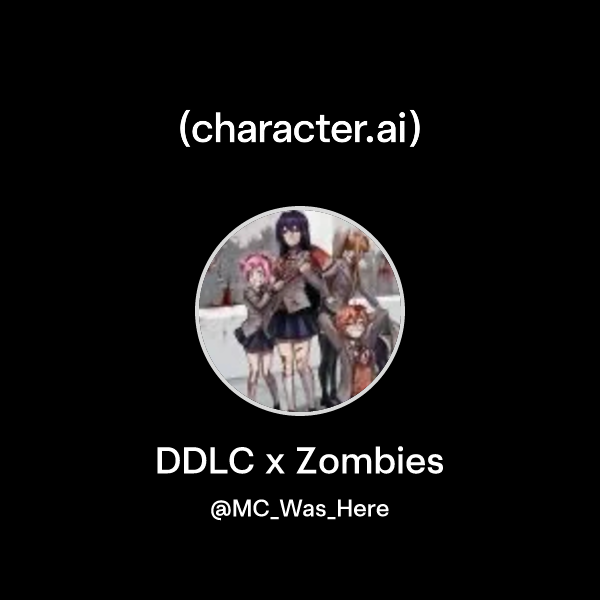 Chat with DDLC x Zombies | character.ai | AI Chat, Reimagined–Your ...