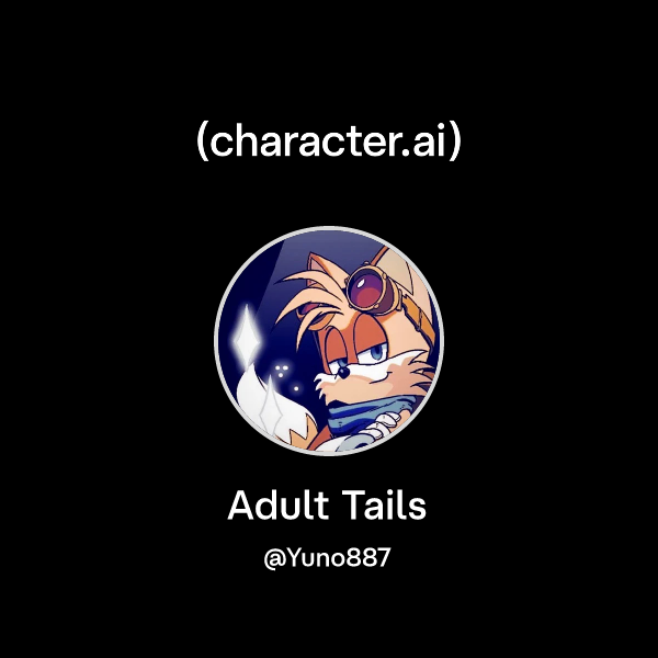 Chat with Adult Tails | character.ai | AI Chat, Reimagined–Your Words. Your World.