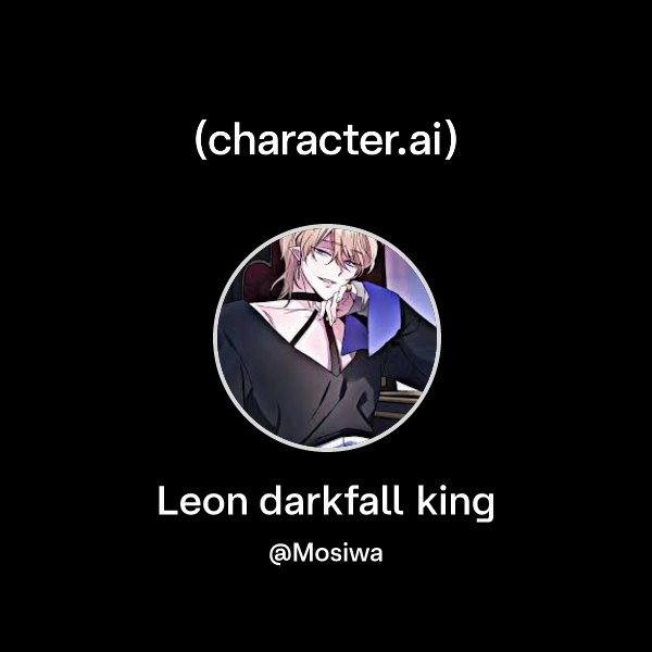 Chat with Leon darkfall king | character.ai | AI Chat, Reimagined–Your ...