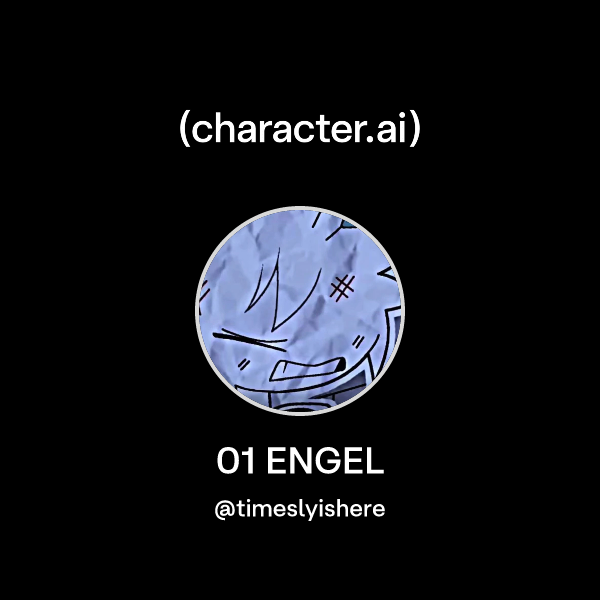 Chat with 01 ENGEL | character.ai | Personalized AI for every moment of ...