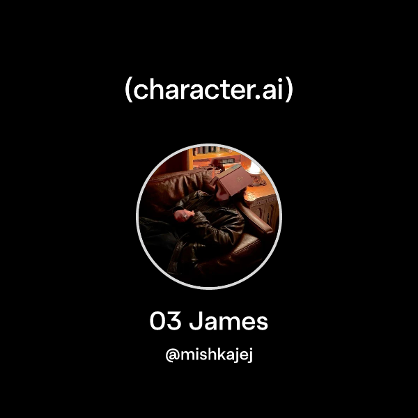 Chat with 03 James | character.ai | Personalized AI for every moment of ...