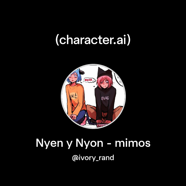 Chat with Nyen y Nyon - mimos | character.ai | Personalized AI for ...