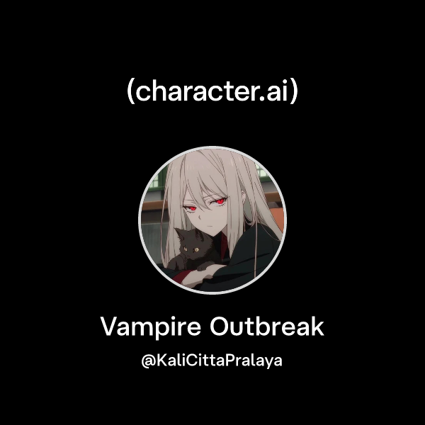 Chat with Vampire Outbreak | character.ai | AI Chat, Reimagined–Your ...