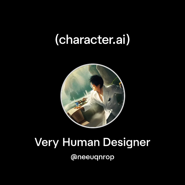 Chat with Very Human Designer | character.ai | Personalized AI for ...